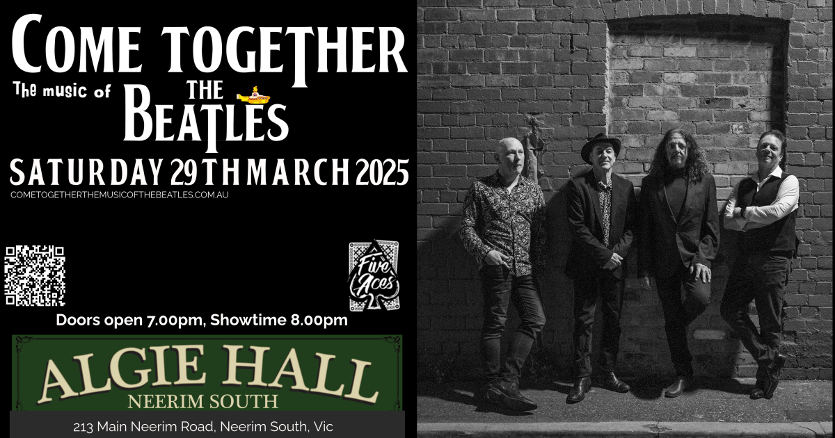 Algie Hall, Neerim South – Saturday 29th March 2025 – Come Together